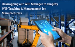 WIP (Work-In-Progress) Tracking & Management for Manufacturers ...