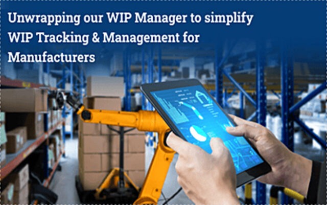 WIP (Work-In-Progress) Tracking & Management for Manufacturers ...